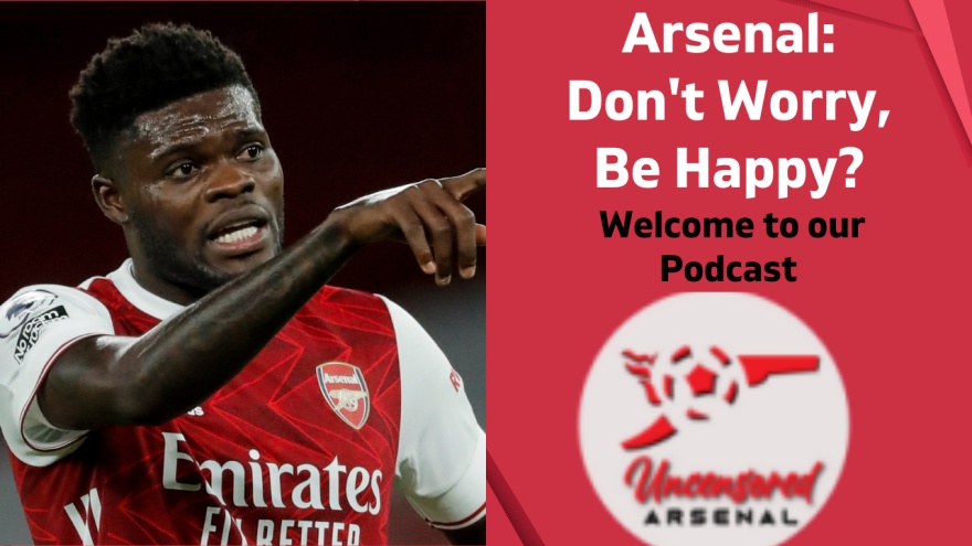 Arsenal Fans: Don’t Worry, Be Happy? | UnCensored Arsenal